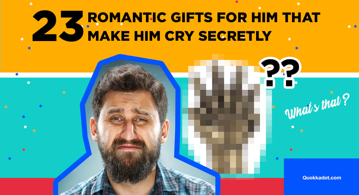 23 Romantic Gifts For Him That Make Him Cry Secretly - Quokkadot