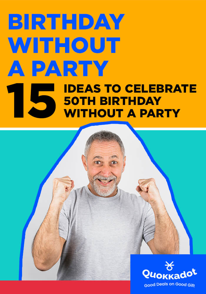 How To Celebrate A 50th Birthday Without A Party Check Out These Meaningful Ideas Quokkadot